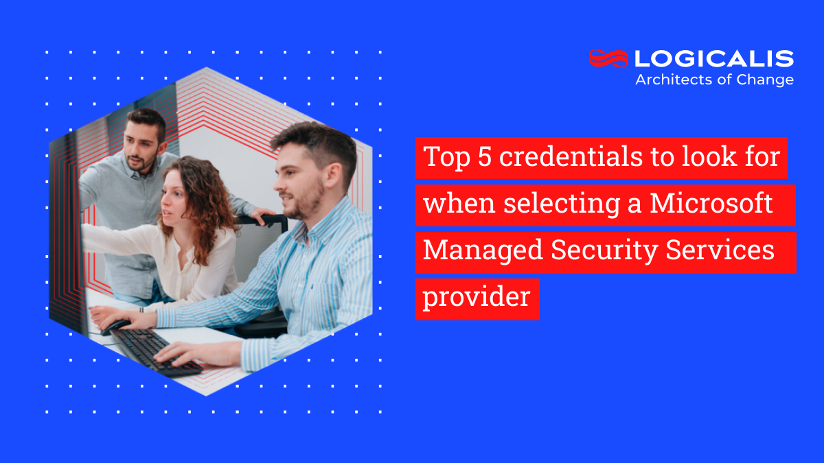 Choosing the right MSSP -Top 5 credentials to look for when selecting a Microsoft Managed ...